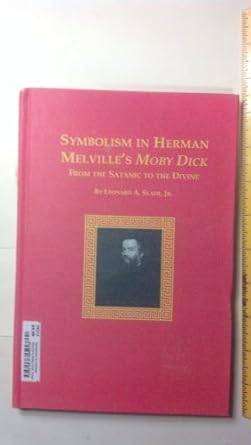 Symbolism in Herman Melville's "Moby Dick": From the Satanic to the ...
