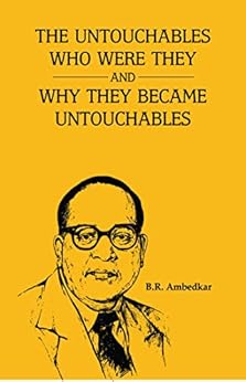 THE UNTOUCHABLES WHO WERE THEY AND WHY THEY BECAME UNTOUCHABLES ? eBook : Ambedkar, B.R.: Amazon ...