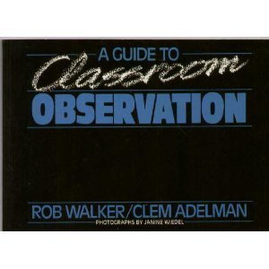 A Guide to Classroom Observation - Walker, Rob, Adelman, Clement ...