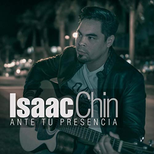 Amazon.com: Ante Tu Presencia : Isaac Chin: Digital Music