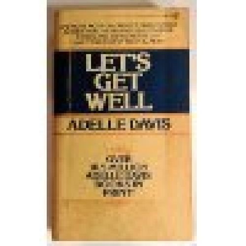 Let's Get Well: Davis, Adelle: 9780451147325: Amazon.com: Books