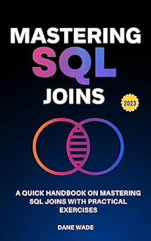 Mastering SQL Joins: A Quick Handbook On Mastering SQL Joins With Practical Exercises eBook ...