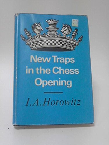New traps in the chess opening: Horowitz, I. A: Amazon.com: Books