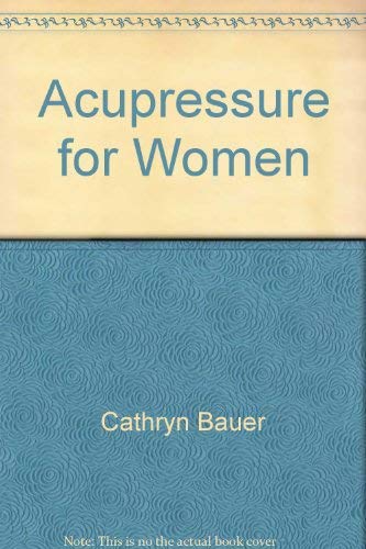 Acupressure for Women (Sybex Ready Reference Series): Cathryn Bauer ...