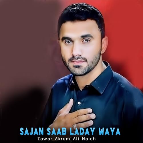 Play Sajan Saab Laday Waya by Zawar Akram Ali Naich on Amazon Music