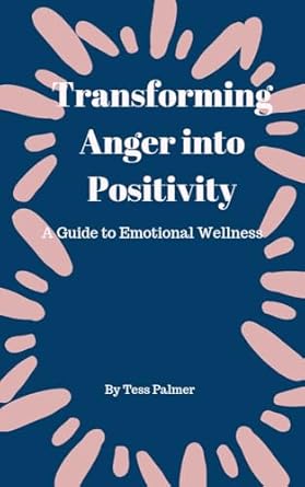 Amazon.com: Transforming Anger into Positivity: A Guide to Emotional ...