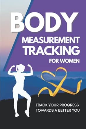 Body Measurement Tracking For Women: Track Your Workout Progress ...