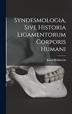 Amazon.com: Syndesmologia, Sive Historia Ligamentorum Corporis Humani ...