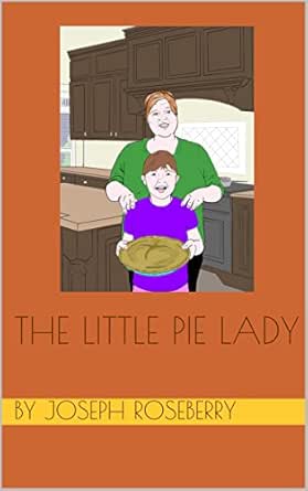 Amazon.com: The Little Pie Lady eBook : Roseberry, Joseph, Olson ...