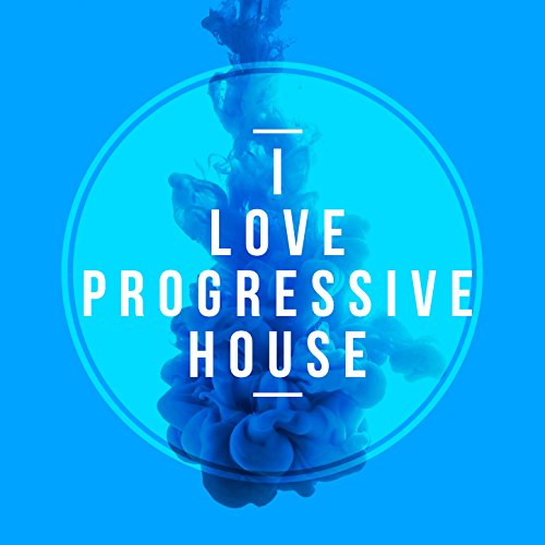 Play I Love Progressive House by progressive house on Amazon Music