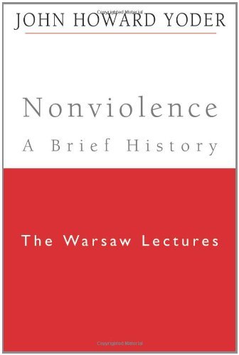 By John Howard Yoder - Nonviolence - A Brief History: The Warsaw ...