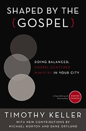 Center Church: Doing Balanced, Gospel-Centered Ministry in Your City ...