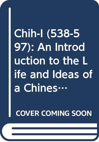 Chih-I (538-597). an Introduction to the Life and Ideas of a Chinese ...