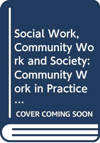 Social Work, Community Work and Society: Community Work in Practice ...