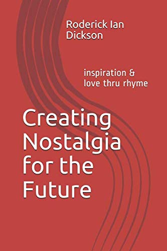 Amazon.com: Creating Nostalgia for the Future: 9781792110115: Dickson ...
