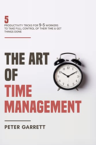 The Art of Time Management: 5 Productivity tricks for 9-5 workers to ...