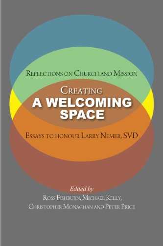 Creating a Welcoming Space: Reflections on Church and Mission: Essays ...