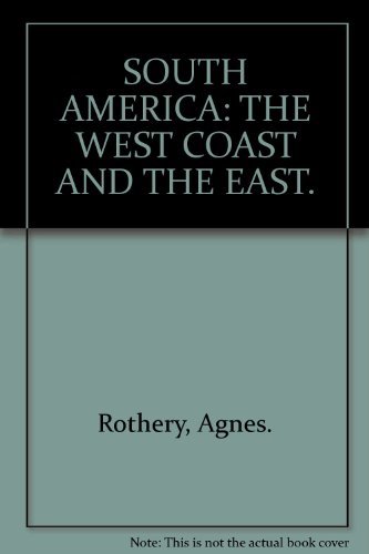 South America;: The west coast and the east,: Rothery, Agnes: Amazon ...