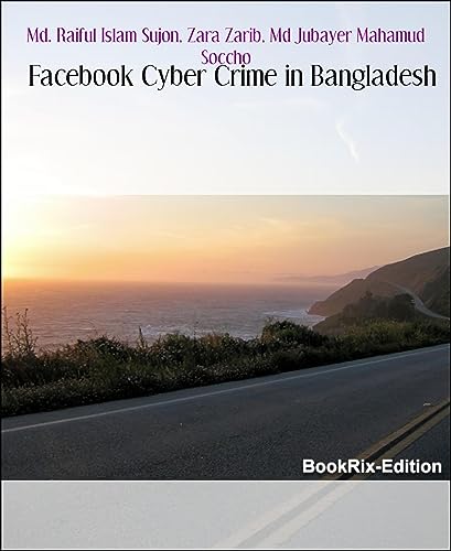 Facebook Cyber Crime in Bangladesh: Unmasking the Shadows eBook : Sujon ...