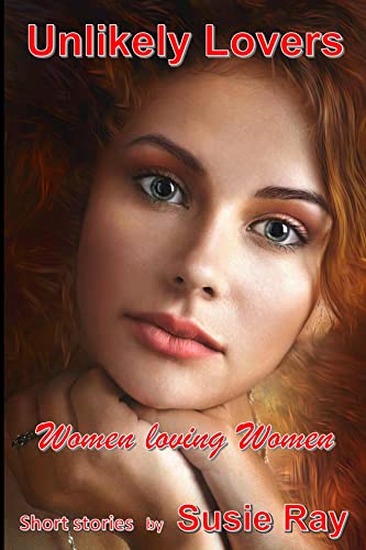 Unlikely Lovers: Women loving Women - Kindle edition by Ray, Susie ...