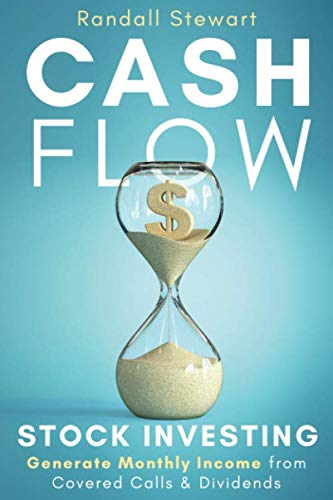 Cash Flow Stock Investing: Generate Monthly Income from Covered Calls ...