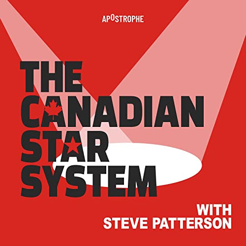 The Canadian Star System with Steve Patterson : Apostrophe Podcast ...