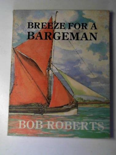 Breeze for a Bargeman: Amazon.co.uk: Roberts, Bob: 9780861380077: Books
