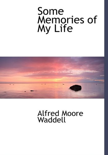 Some Memories of My Life: Waddell, Alfred Moore: 9781117675961: Amazon ...