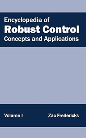 Encyclopedia of Robust Control: Volume I (Concepts and Applications ...