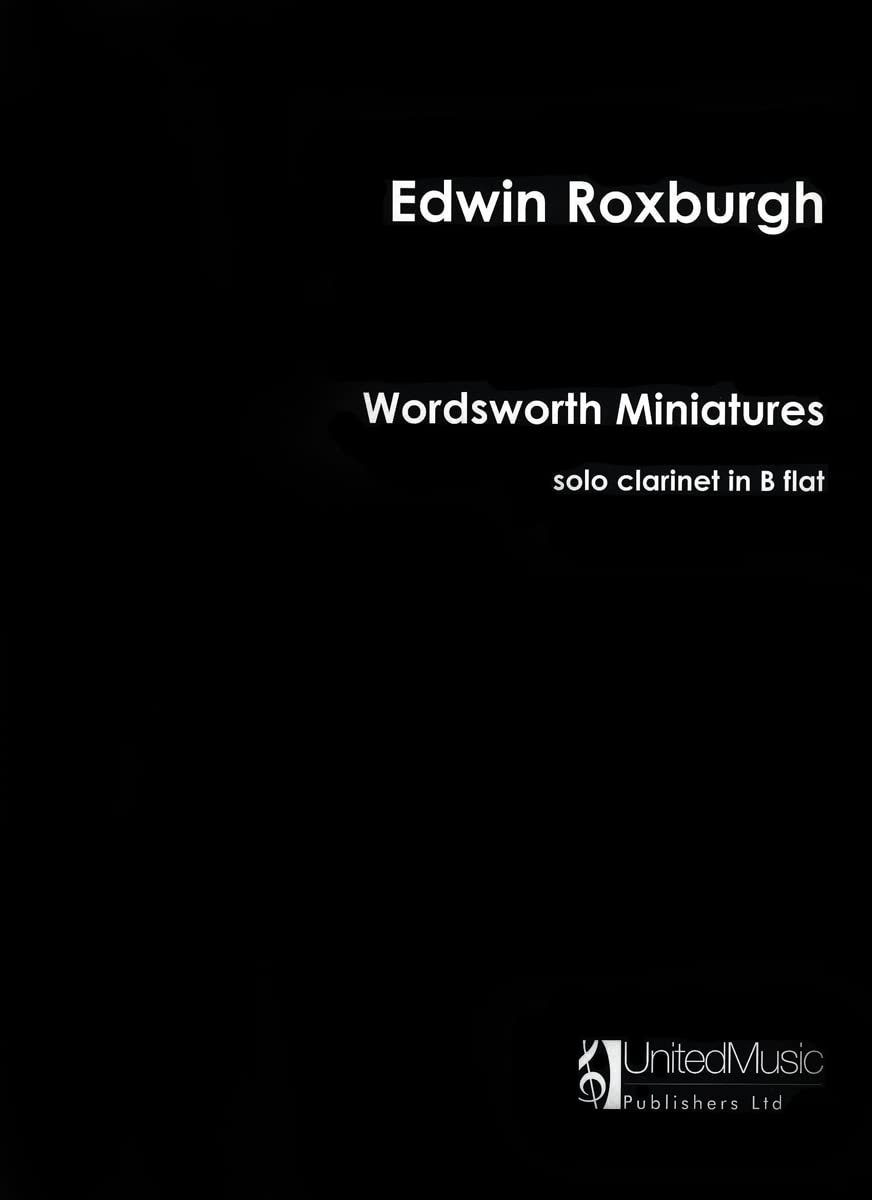 Edwin Roxburgh: Wordsworth Miniatures for Solo Clarinet in Bb: Amazon ...