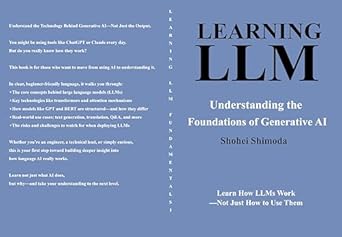 Amazon.co.jp: Learning LLM：Understanding the Foundations of Generative AI: Learn How LLMs Work ...