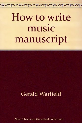 How to write music manuscript (in pencil): A workbook in the basics of ...