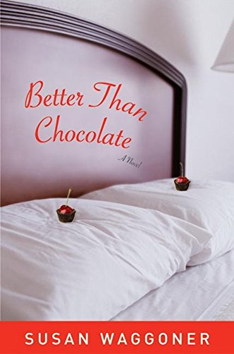Better Than Chocolate: A Novel: Waggoner, Susan: 9780060539771: Amazon ...