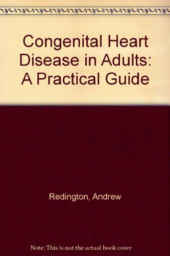 Congenital Heart Disease in Adults: A Practical Guide: Redington ...