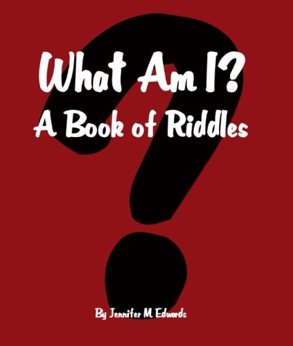 What Am I? A Book of Riddles: Edwards, Jennifer M: 9781494850142 ...