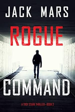 Amazon.com: Rogue Mission (A Troy Stark Thriller—Book #4) eBook : Mars, Jack: Books