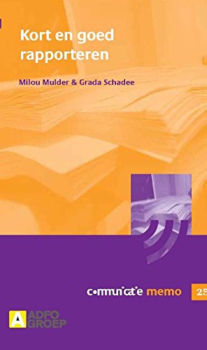 Communicatie memo 25: Kort en goed rapporteren : Mulder, Milou, Schadee ...