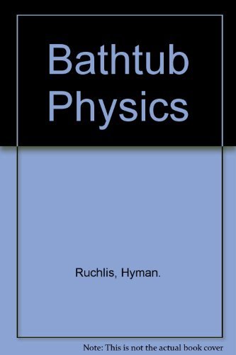 Bathtub Physics: Ruchlis, Ray Skibinski: 9780152057305: Amazon.com: Books