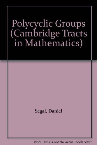 Polycyclic Groups (Cambridge Tracts in Mathematics, Series Number 82 ...