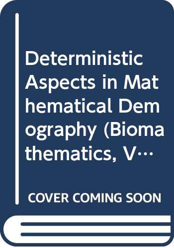 Deterministic Aspects in Mathematical Demography (Biomathematics, Vol ...
