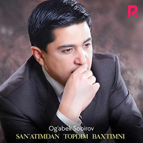 Amazon.com: San'atimdan topdim baxtimni : Og'abek Sobirov: Digital Music