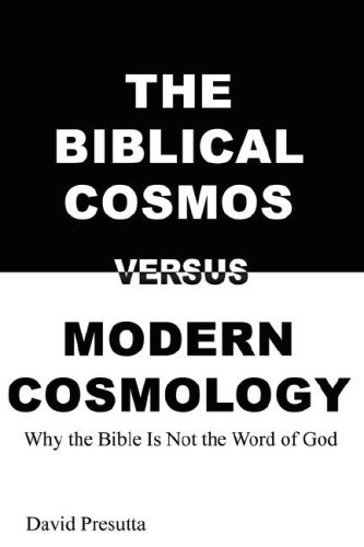 The Biblical Cosmos Versus Modern Cosmology: Why the Bible Is Not the ...
