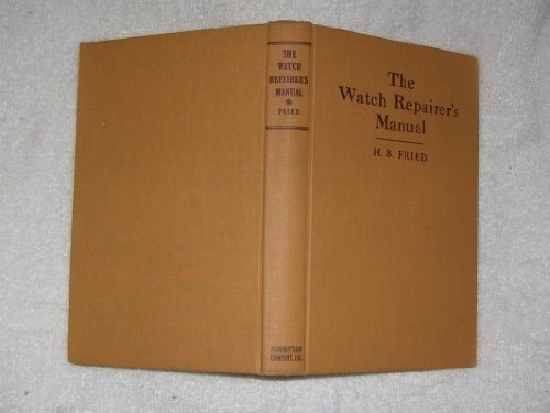 Watch Repairer's Manual by Henry B. Fried (1961-12-03): Henry B. Fried ...