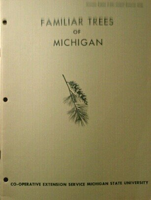 Familiar Trees of Michigan (Co-Operative Extension Service Michigan ...