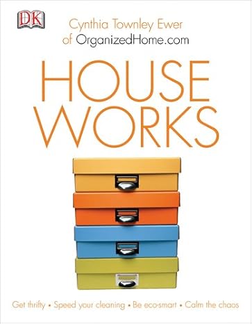Houseworks: How to Live Clean, Green, and Organized at Home: Ewer ...
