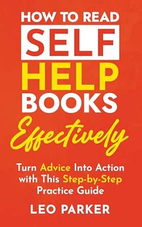 How to Read Self-Help Books Effectively: Turn Advice Into Action with ...