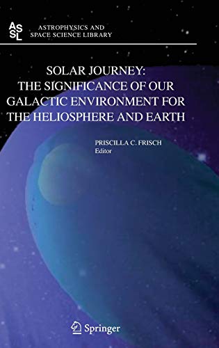 Solar Journey: The Significance of Our Galactic Environment for the ...