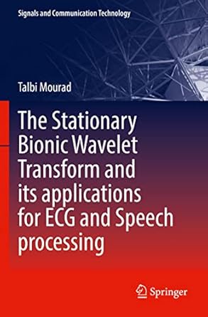 The Stationary Bionic Wavelet Transform and its Applications for ECG and Speech Processing ...