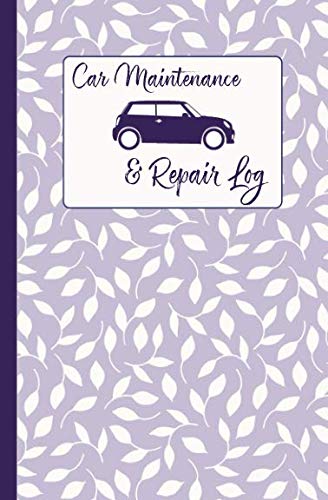 Car Maintenance & Repair Log: Automobile Care Journal Notebook (2019 ...