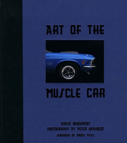 Art of the Muscle Car: Newhardt, David, Harholdt, Peter, Yates, Brock ...
